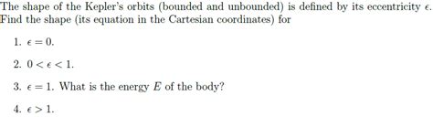 Solved The Shape Of The Keplers Orbits Bounded And