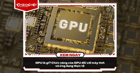 Cơ Bản Gpu Của Máy Tính Là Gì Và Tầm Quan Trọng Của Nó Trong Các ứng Dụng đồ Họa
