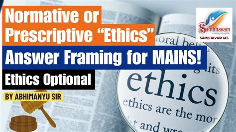 A Study Of Normative Or Prescriptive Ethics Abhimanyu Sir Upsc