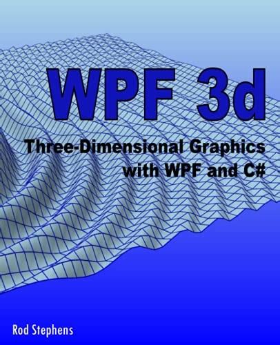 Wpf 3d By Rod Stephens Open Library