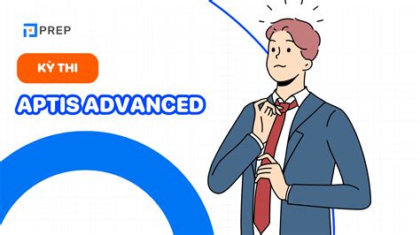 Aptis Advanced Cấu Trúc Thang điểm Và Kinh Nghiệm ôn Thi