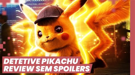 Detetive Pikachu Todo Fã De Pokémon Deveria Assistir Sem Spoilers