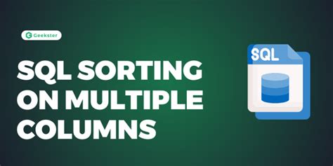 Sql Sorting On Multiple Columns Geekster Article