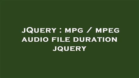 Jquery Mpg Mpeg Audio File Duration Jquery Youtube