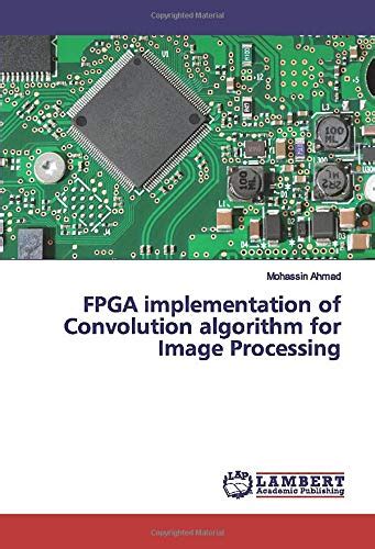 Fpga Implementation Of Convolution Algorithm For Image Processing Ahmad Mohassin