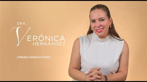 Dra Verónica Hernández Médico Materno Fetal Youtube