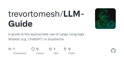 GitHub Trevortomesh LLM Guide A Guide To The Appropriate Use Of Large Language Models E G