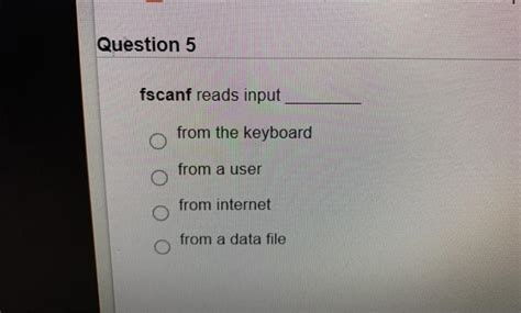 Solved Question 5 Fscanf Reads Input From The Keyboard о O