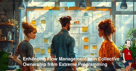 Enhancing Flow Management With Collective Ownership From Extreme Programming Thelambdadev
