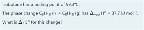 Solved Isobutane Has A Boiling Point Of 993∘c The Phase