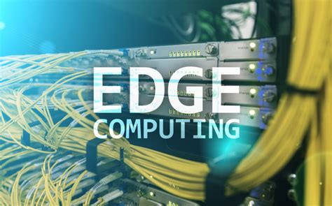 ¿qué Es El Edge Computing Y Cómo Funciona Ventajas De Su Uso