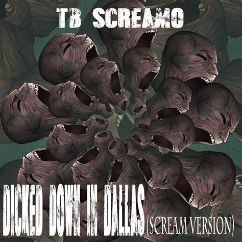 ‎dicked Down In Dallas Scream Version Single By Tb Screamo On Apple