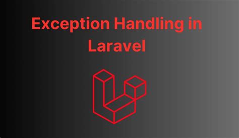 Laravel News On Linkedin Understanding Exception Handling In Laravel