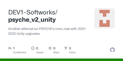 Github Dev1 Softworkspsychev2unity Another Attempt On Psyches Core Now With 2021 2022