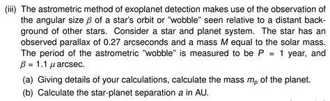 Solved Iii The Astrometric Method Of Exoplanet Detection Chegg Com