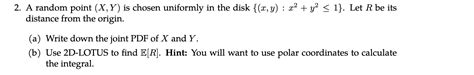 Solved A Random Point X Y Is Chosen Uniformly In The Chegg