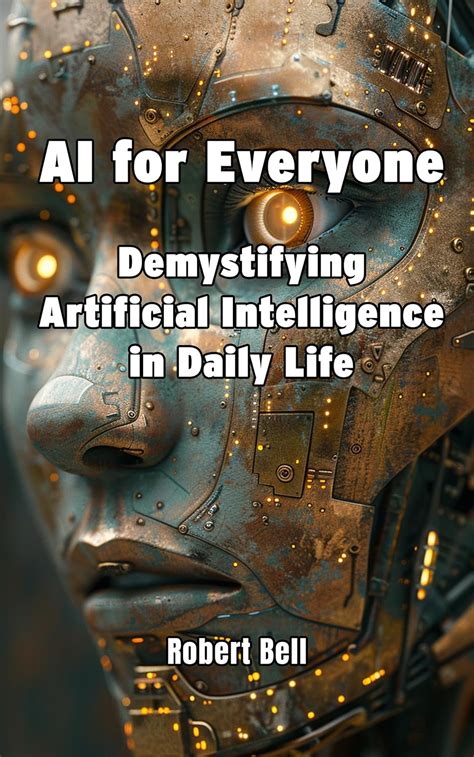 Ai For Everyone Demystifying Artificial Intelligence In Daily Life