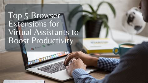 Top 5 Browser Extensions For Virtual Assistants To Boost Productivity Evirtualiz