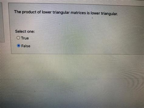 Solved The Product Of Lower Triangular Matrices Is Lower Chegg