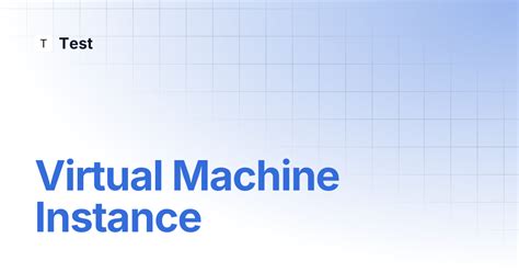 Virtual Machine Instance Test