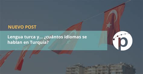 Lengua Turca Y ¿cuántos Idiomas Se Hablan En Turquia