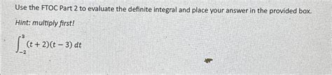 solved use the ftoc part 2 ﻿to evaluate the definite