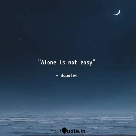 Alone Is Not Easy Quotes Writings By Divya Krishna YourQuote
