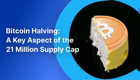 Understanding Bitcoin S Supply Cap Exploring Its Significance In The Cryptocurrency World