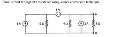 find current through 8Ω resistance using source conversion technique