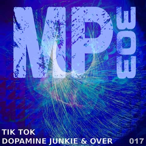 Tik Tok Dopamine Junkie On Juno Download Mp Wav Flac