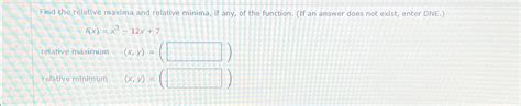 Solved Find The Relative Maxima And Relative Minima If Any