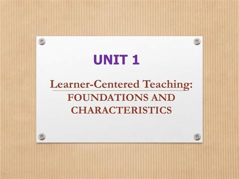 Unit 1 Learner Centered Teaching Foundations Characteristics Summarized Pdf