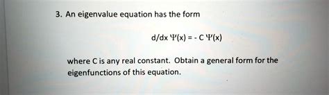 3 An Eigenvalue Equation Has The Form Ddx Px X Where C Is Any Real