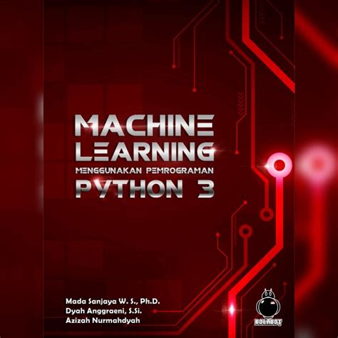 Machine Learning Menggunakan Pemrograman Python 3 Mada Sanjaya Ws Dkk