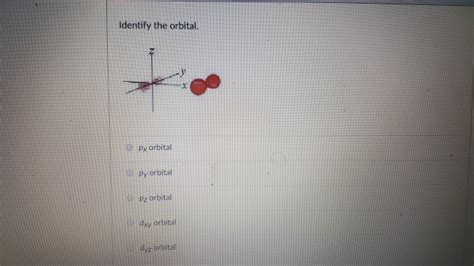 Solved Identify The Orbital O Px Orbital Py Orbital Pz Solved Identify The Orbital O Px Orbital Py Orbital Pz