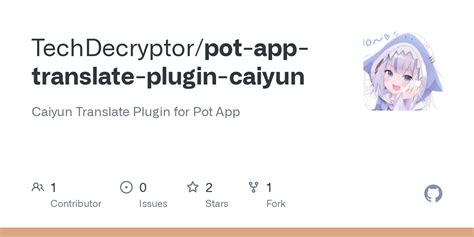 Github Techdecryptorpot App Translate Plugin Caiyun Caiyun