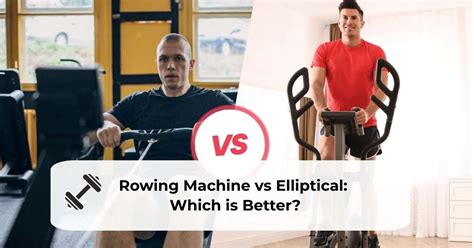 Rowing Machine Vs Elliptical Which Is Better