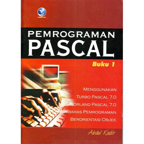 Jual Buku Pemrograman Pascal Buku 1 Menggunakan Turbo Pascal 7 0 Borland Abdul Kadir Ir