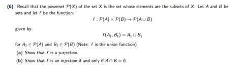 Solved 6 Recall That The Powerset Px Of The Set X Is