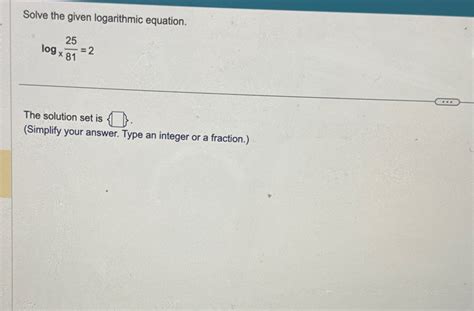 Solved Solve The Given Logarithmic Equation Logx The Chegg Com