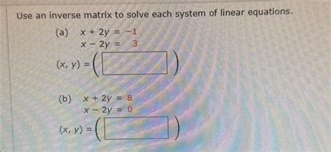 Solved Use An Inverse Matrix To Solve Each System Of Linear Chegg
