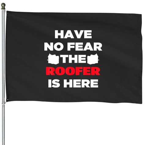 Have No Fear The Roofer Is Here Cute Funny Roofing House Flags Sold By