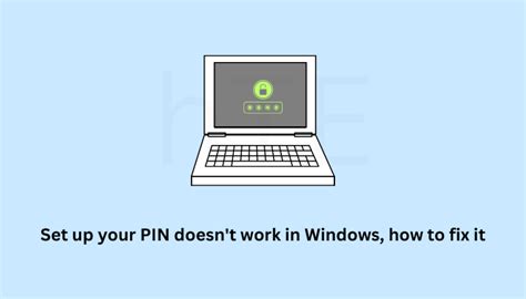 Set Up Your Pin Doesn T Work In Windows How To Fix It