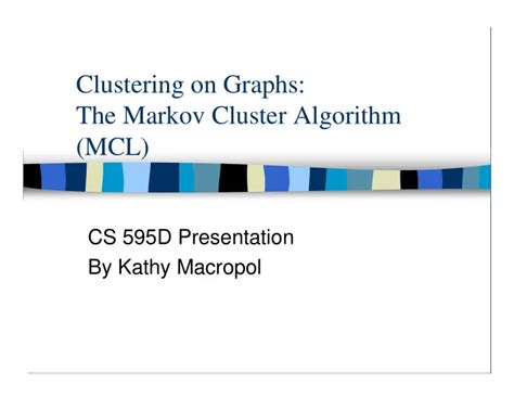 Ppt Clustering On Graphs The Markov Cluster Algorithm Mcl Cs D Powerpoint Presentation