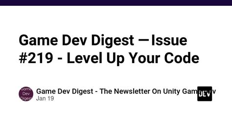 Game Dev Digest — Issue 219 Level Up Your Code Rdevto