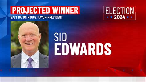 Political Newcomer Sid Edwards Wins Race For Ebr Mayor President
