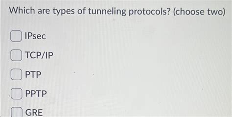 Which Are Types Of Tunneling Protocols Choose