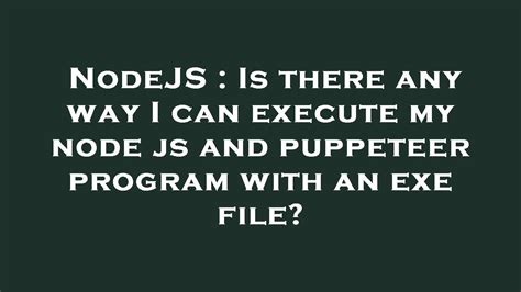 NodeJS Is There Any Way I Can Execute My Node Js And Puppeteer