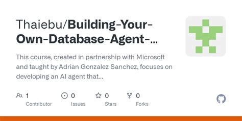 Github Thaiebubuilding Your Own Database Agent Course This Course Created In Partnership