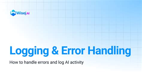 Logging And Error Handling Wisejai